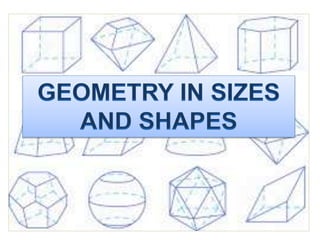 Geometry in sizes and shapes | PPTX
