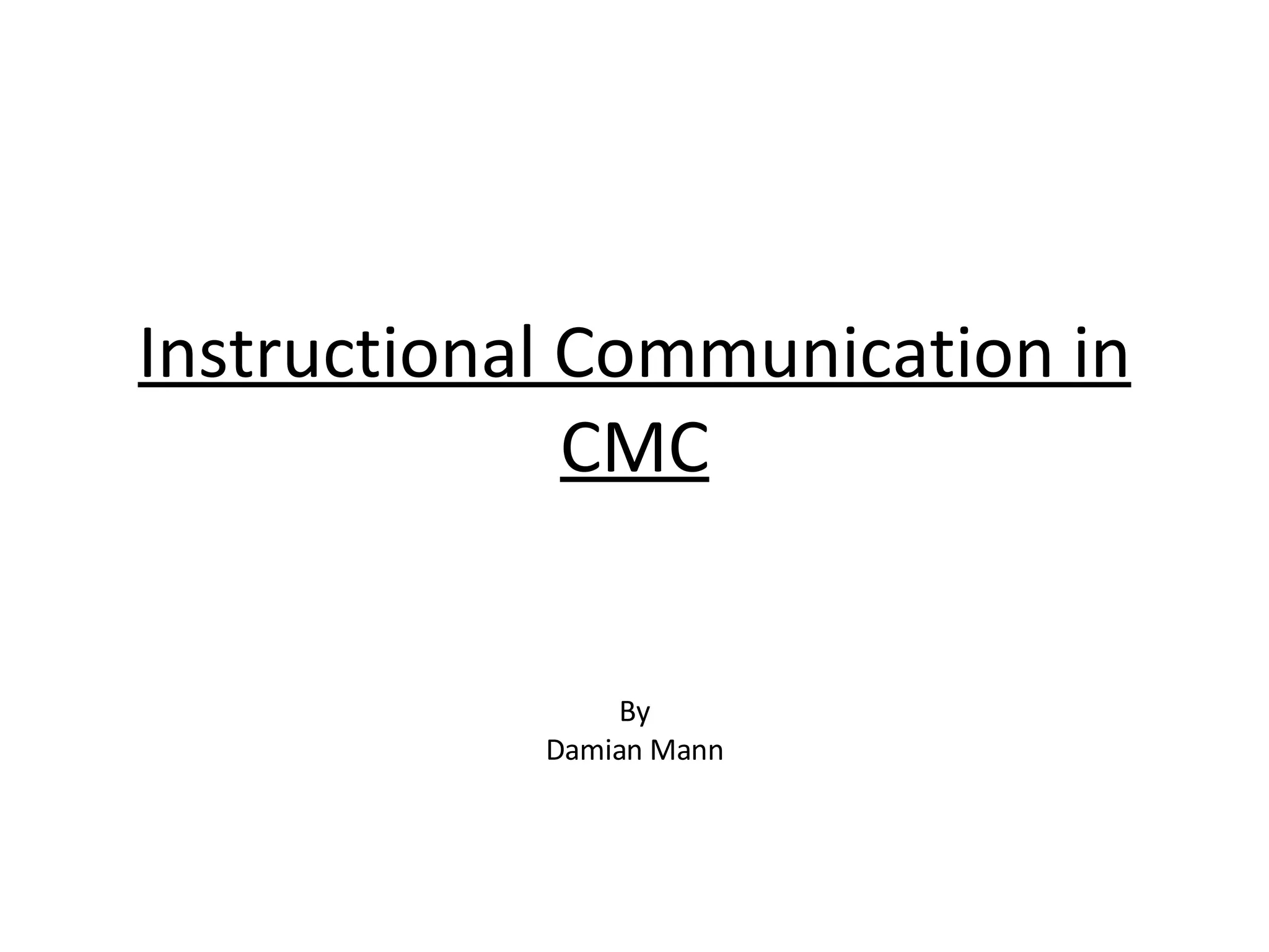 Instructional Communication In Cmc Damian Mann | PPT