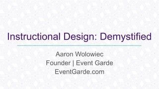 Instructional Design: Demystified | PPT