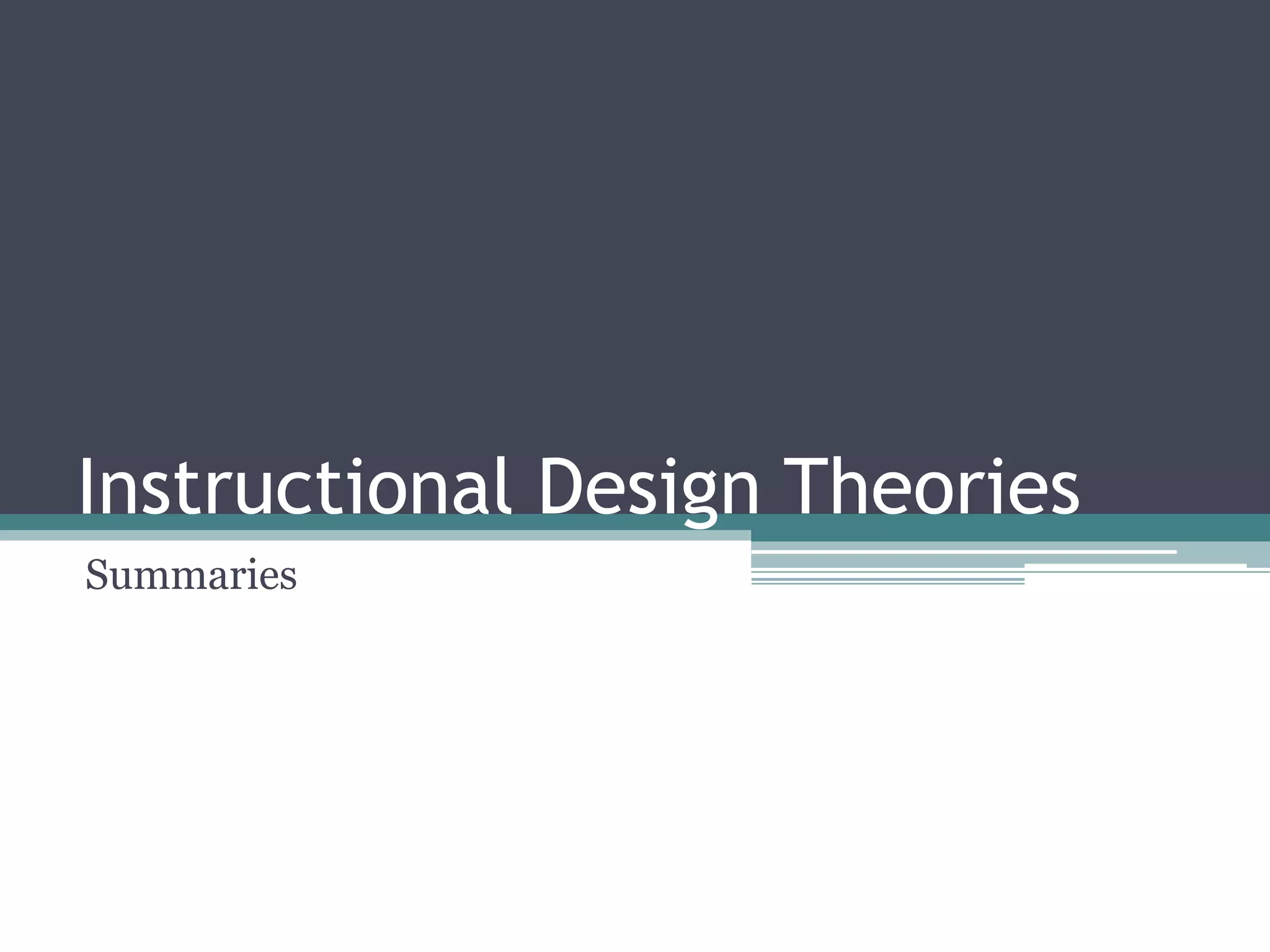 Instructional design theories summaries | PPTX
