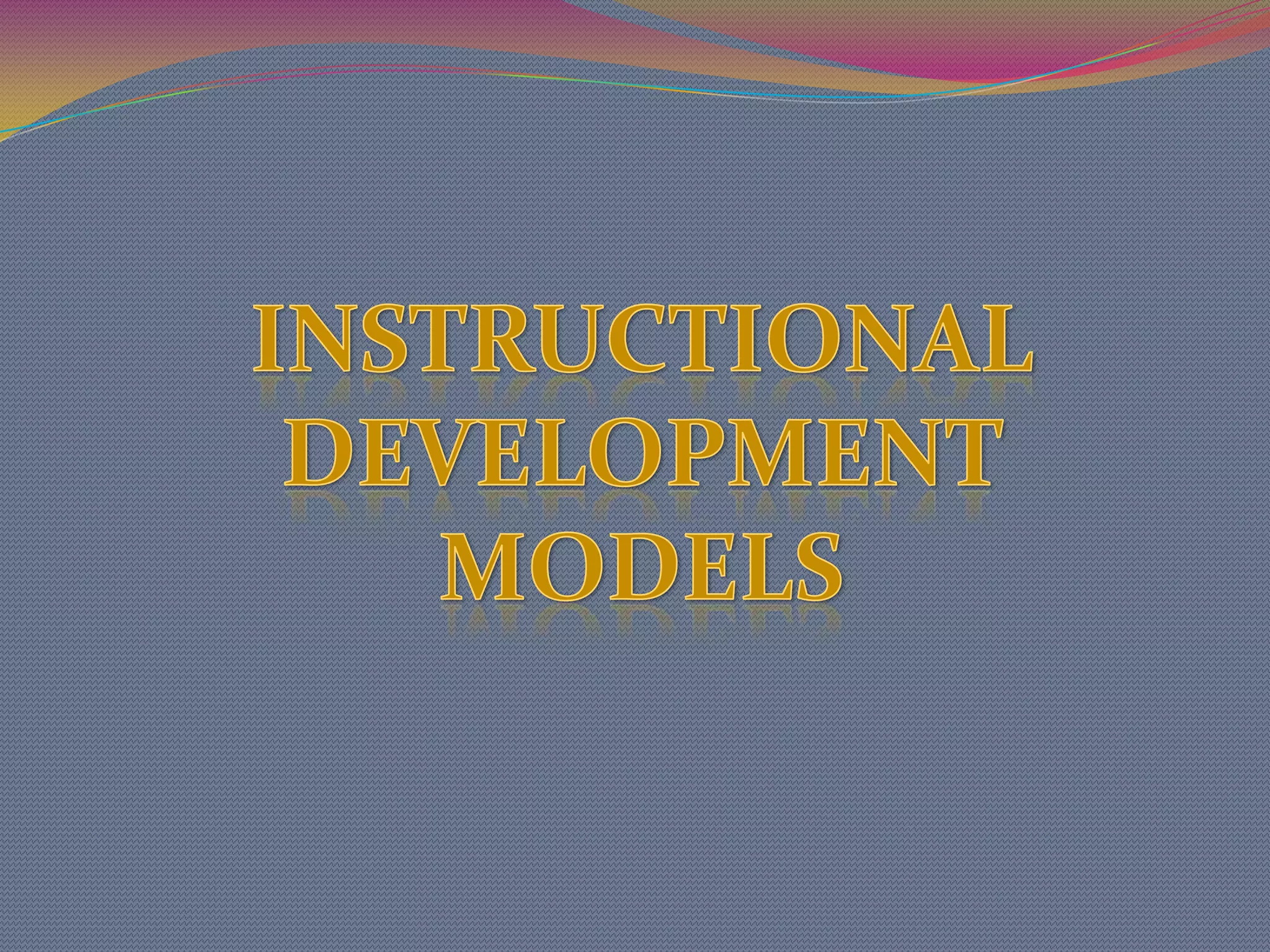 Instructional Development Models | PPT