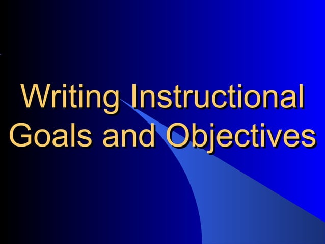 Instructional goals and objectives | PPT | Educational Assessment ...