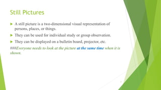 Instructional media : Still Pictures | PPTX