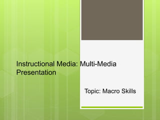 MACRO SKILLS-Instructional media (for activity 14) | PPTX