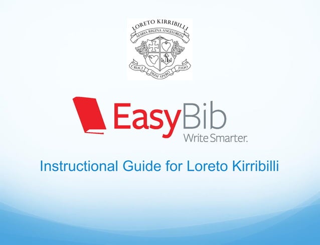 EasyBib Instructional Guide for Loreto Kirribilli | PPT