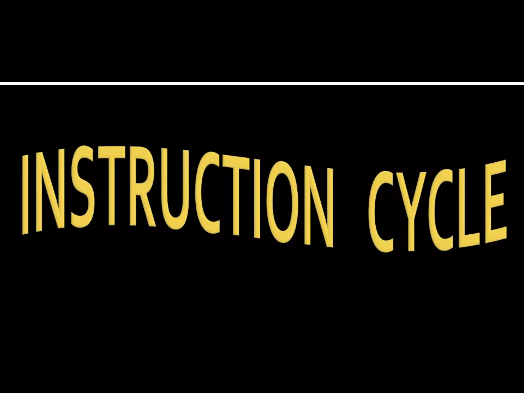 Instruction cycle presentation | PPTX