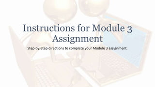 Instructions for module 3 assignment | PPTX