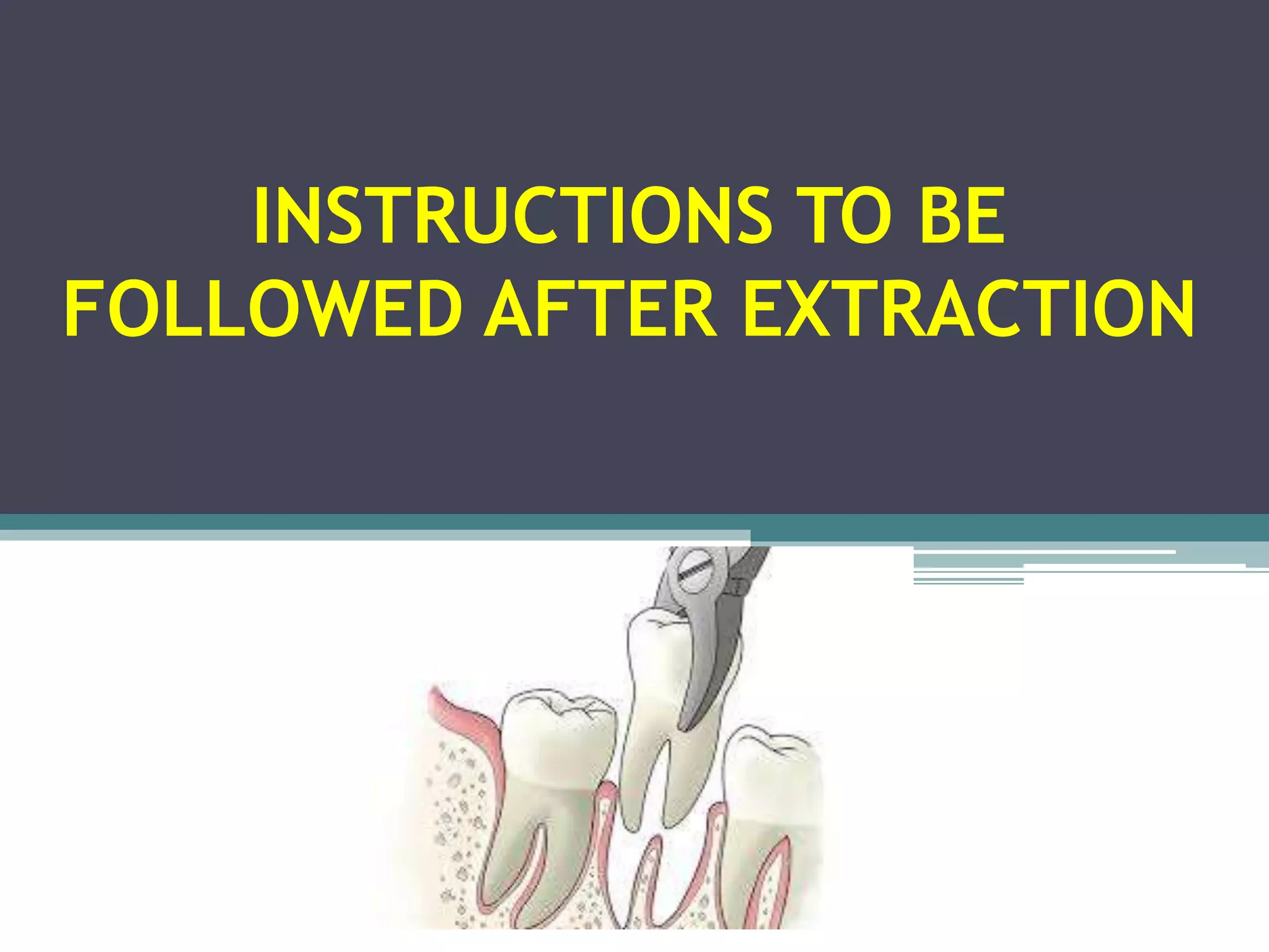 Instructions to be followed after extraction | PPT