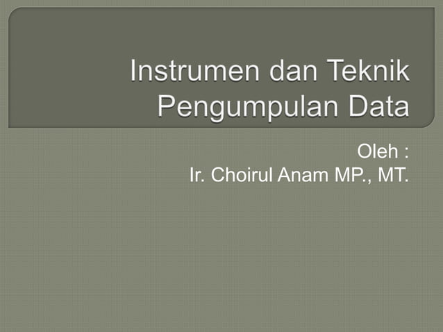 Instrumen dan teknik pengumpulan data | PPTX