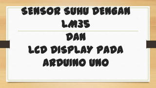Temperature Sensor using LM35 and LCD Display on Arduino | PPTX