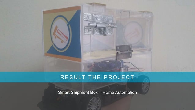 Easy Arduino Project - Smart Shipment Box(Home Automation) | PPT | Free Download