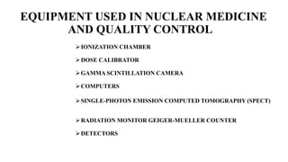 Nuclear Medicine Instrumentation and quality control presentation | PPTX