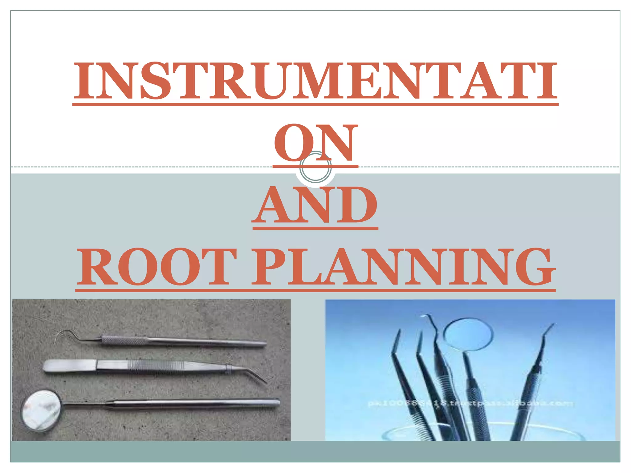 Instrumentation for scaling and root planing | PPTX