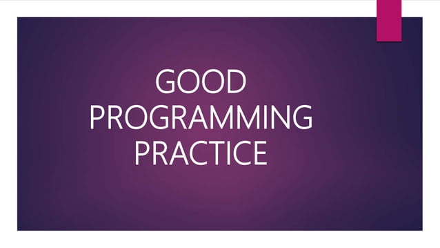 Good Programming Practice | PPTX | Programming Languages | Computing