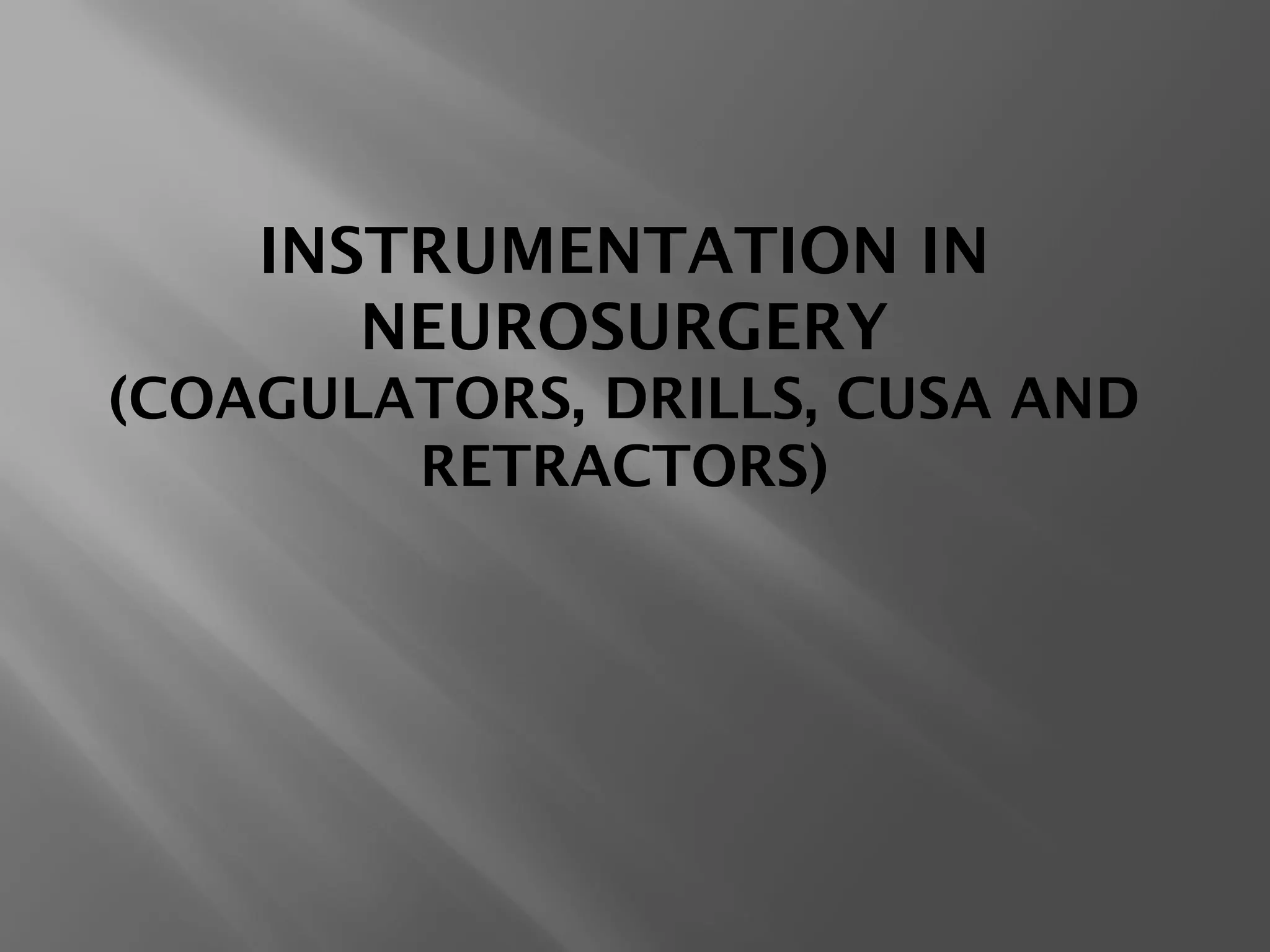 Instrumentation In Neurosurgery Coagulators Drills Cusa And Retractors ...
