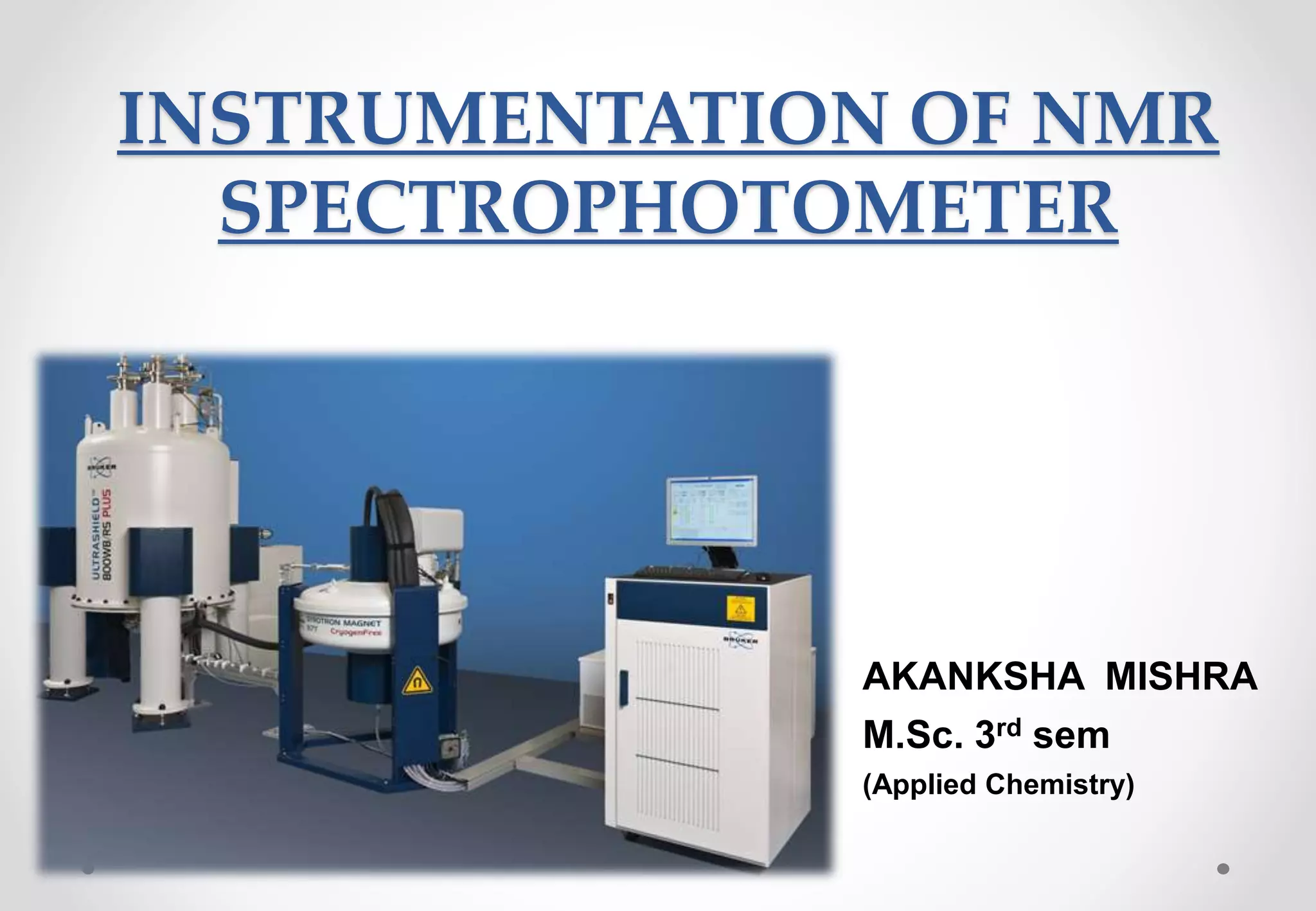 Instrumentation of nmr spectrophotometer akanksha mishra | PPTX