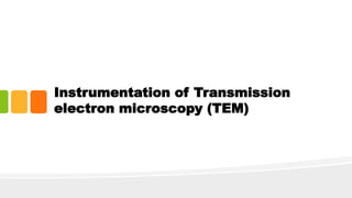 Instrumentation of Transmission electron microscope .............. ,,,.pptx