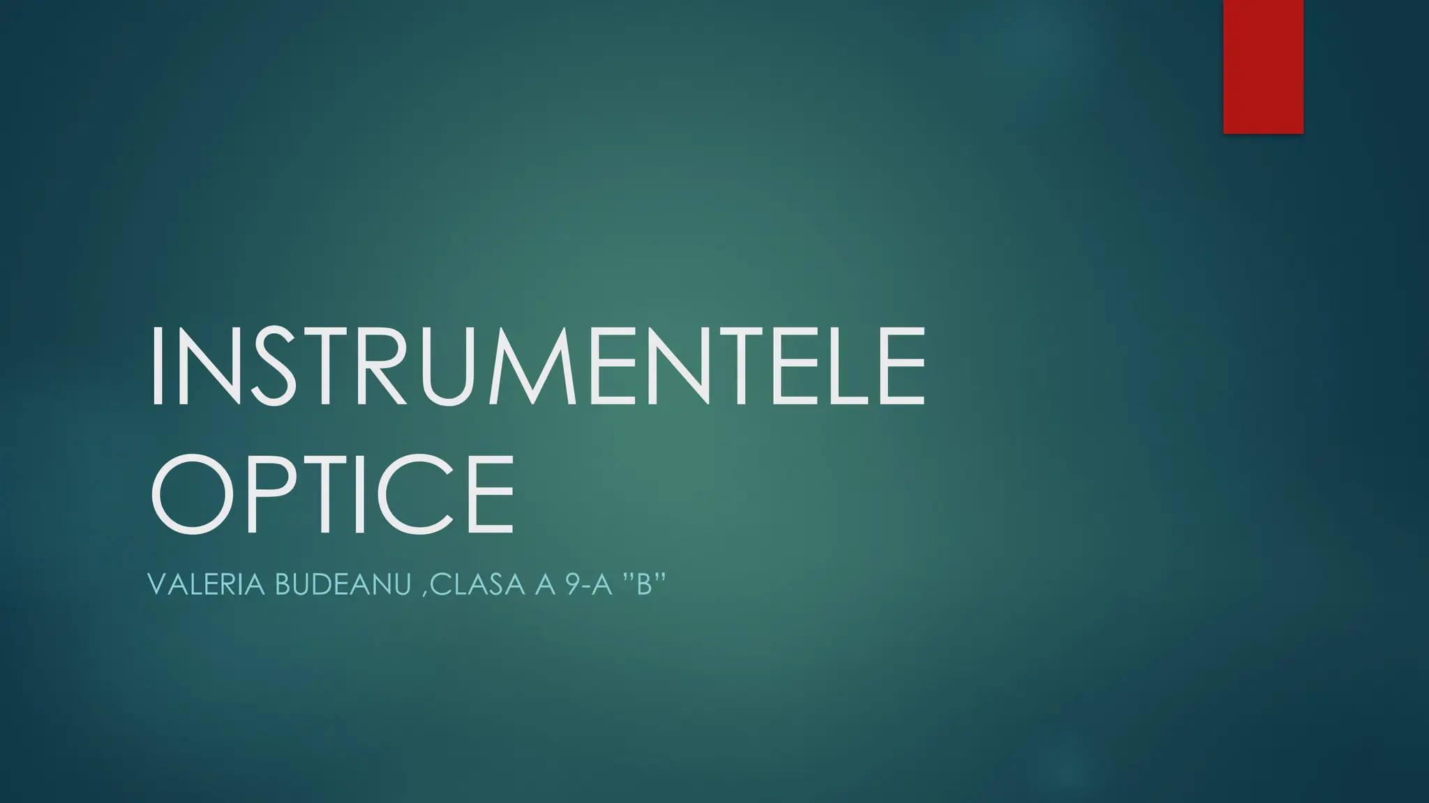 INSTRUMENTELE OPTICE proiect clasa a 9-a.pptx