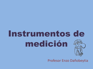 Instrumentos de medición | PPTX
