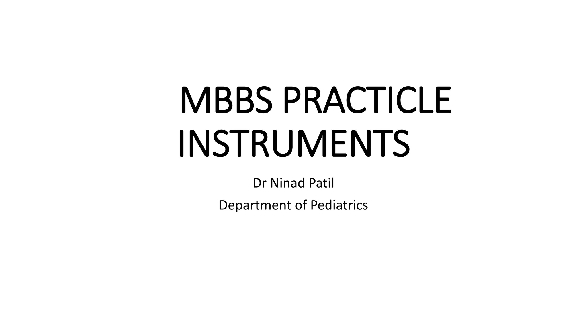 MBBS PEDIATRIC PRACTICAL INSTRUMENTS.pptx