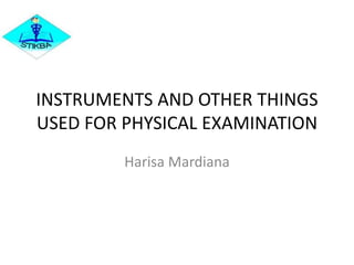 Instruments and other things used for physical examination | PPTX