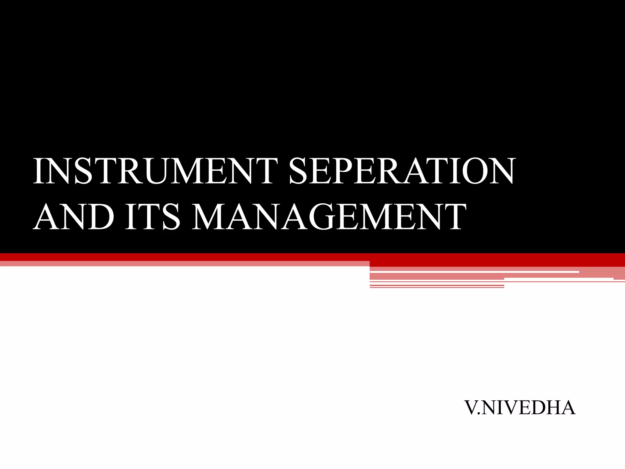 Instrument seperation and its management | PPTX