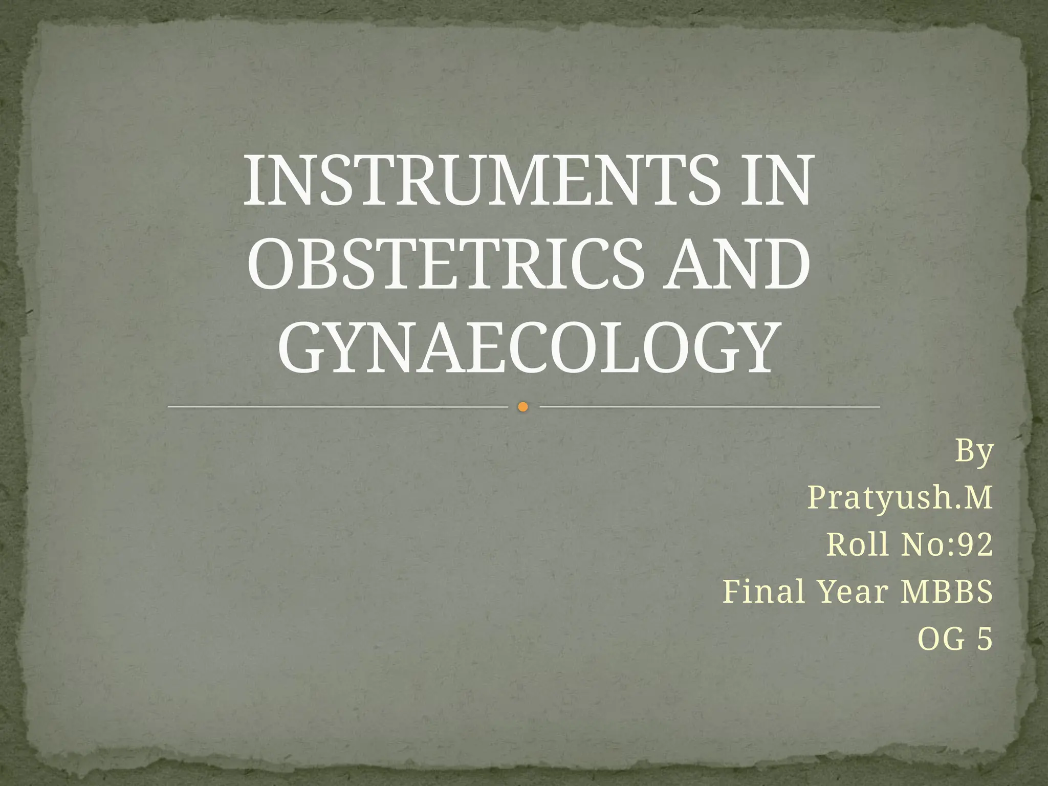 INSTRUMENTS IN OBSTETRICS AND GYNAECOLOGY.pptx
