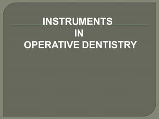 INSTRUMENTS in operative dentistry.pptx