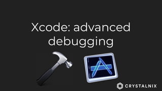 Xcode: advanced debugging | PPT