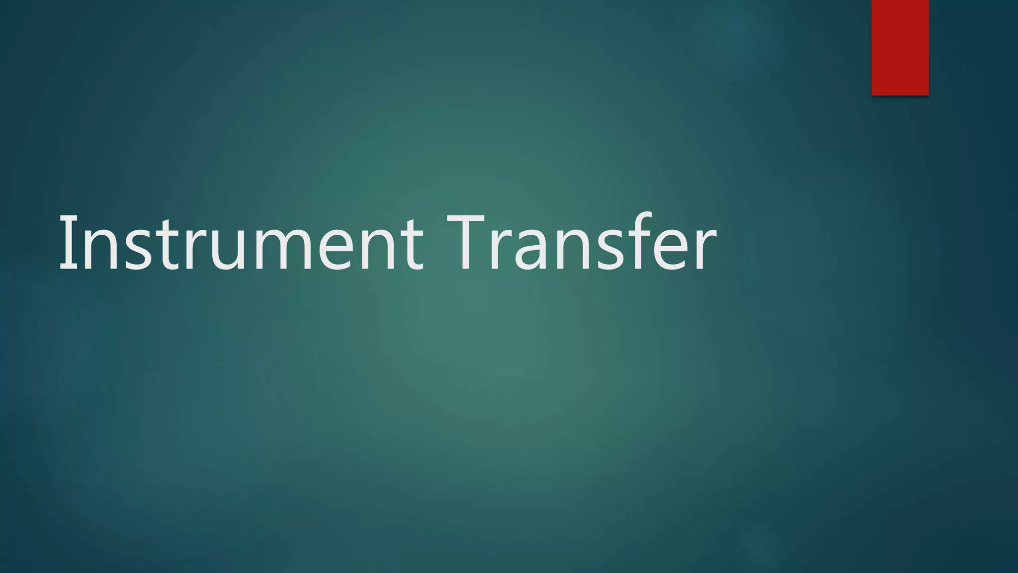 Instrument Transfer | PPTX