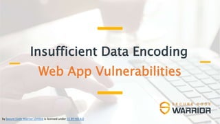 Secure Code Warrior - Insufficient data encoding | PPT