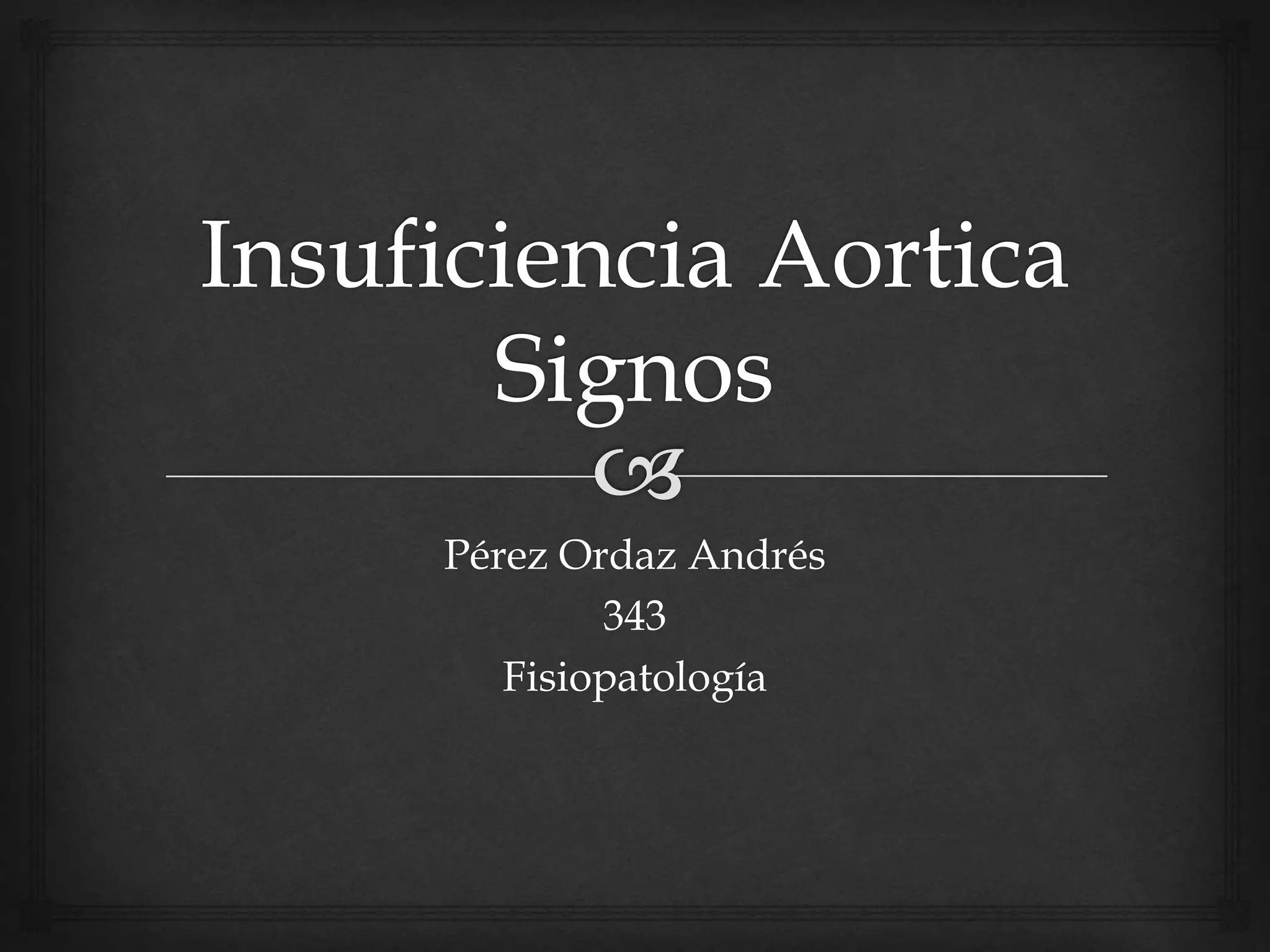 Insuficiencia aortica signos | PPTX