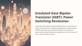 Insulated-Gate-Bipolar-Transistor-IGBT-Power-Switching-Revolution.pptx