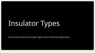 Insulator Types and how they work on different condition.pptx