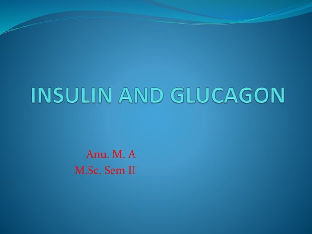 INSULIN AND GLUCAGON.pptx | Endocrine and Metabolic Diseases | Diseases ...