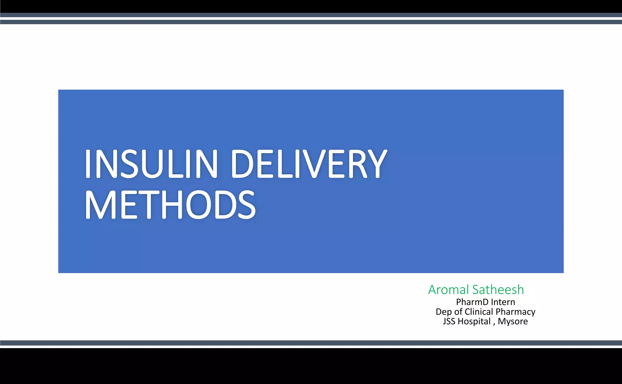 INSULIN DELIVERY METHODS _ For Medical/Pharma Students | PPTX