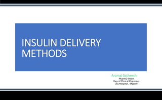 INSULIN DELIVERY METHODS _ For Medical/Pharma Students | PPTX