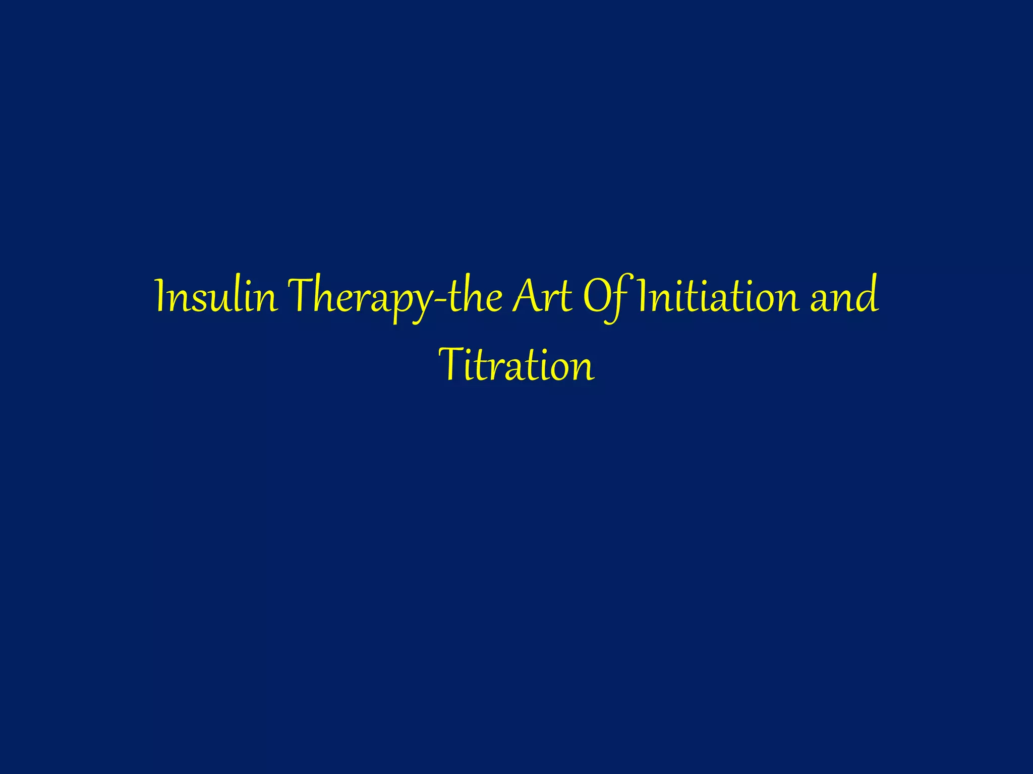 Insulin therapy: art of initiation and titration | PPTX
