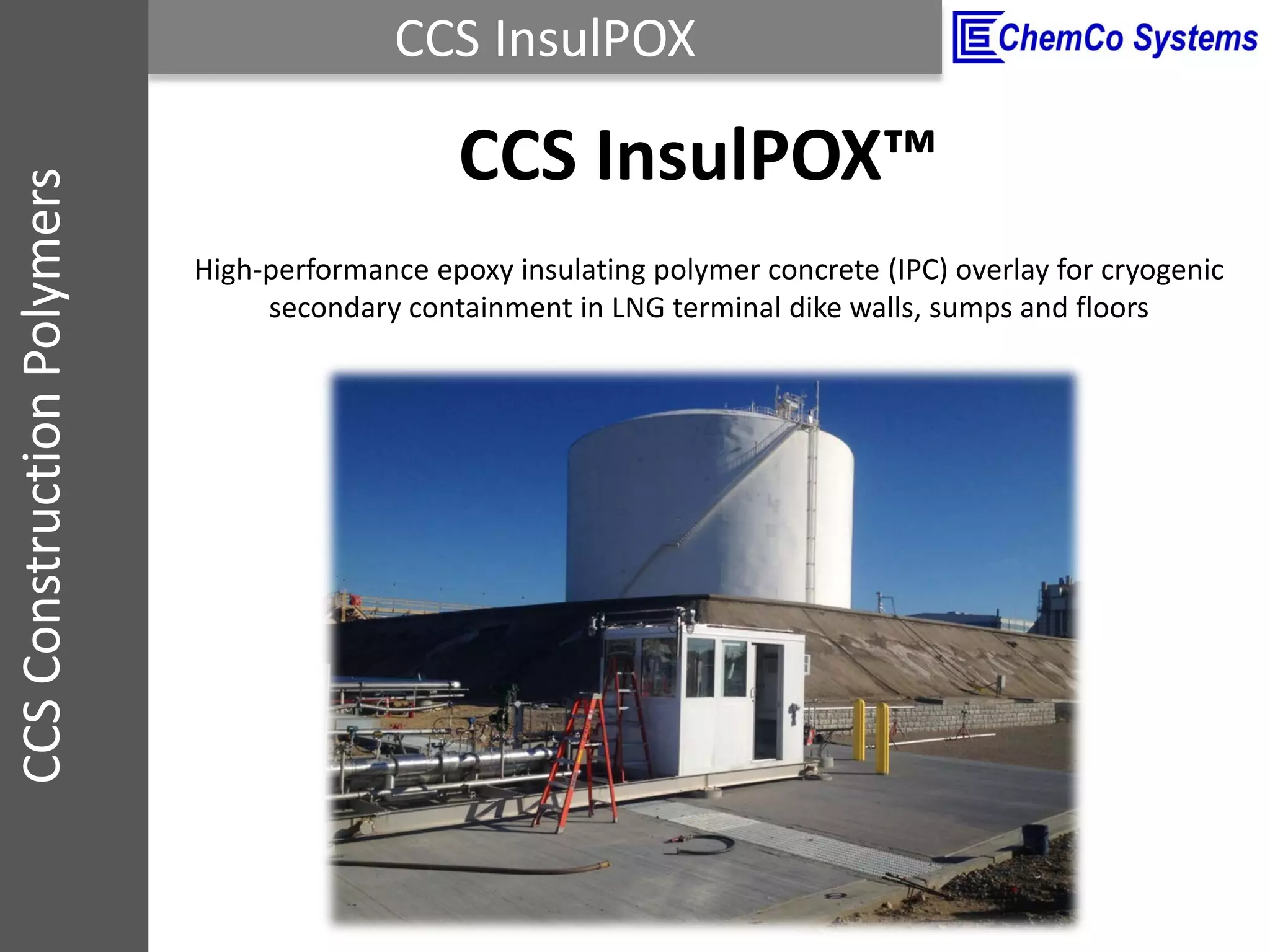 ChemCo Systems InsulPOX™ Cryogenic Insulating Polymer Concrete (IPC) Overlay for LNG terminals | PDF
