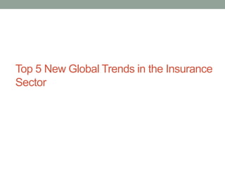 Insurance and 5 Global New Trends | PPTX