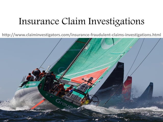 Insurance claim investigators | Insurance claim Investigations | PPT