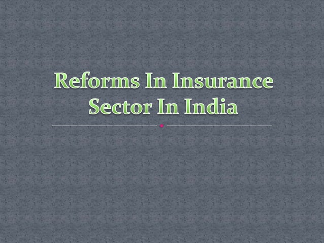 Insurance sector reforms in india | PPTX | Life Insurance | Insurance