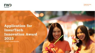 FWD Life Insurance (Cambodia) Plc - Insurer Innovation Award 2023 | PPTX