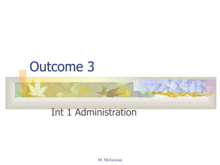 Int 1 Admin Outcome 3 | PPT