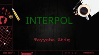 International Criminal Police Organization – INTERPOL | PPTX