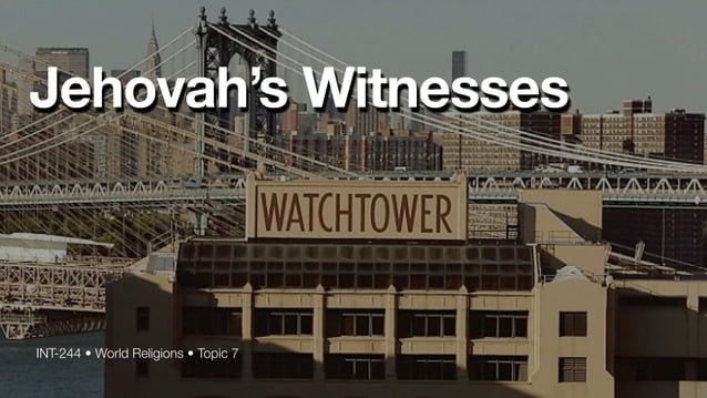 INT-244 Topic 7c Jehovah's Witnesses | PPT