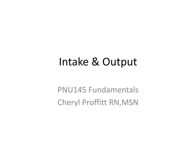 Intake & Output Calculations in Nursing. | PPTX