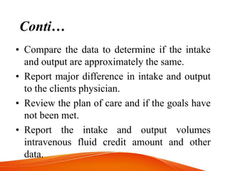 Intake Output Charting.pptxMeasurement of all those fluids entering the clients body such as ...