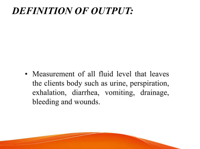 Intake Output Charting.pptxMeasurement of all those fluids entering the ...