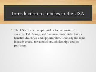 Intakes in USA - Study in USA | Career Opportunities in USA | PPT